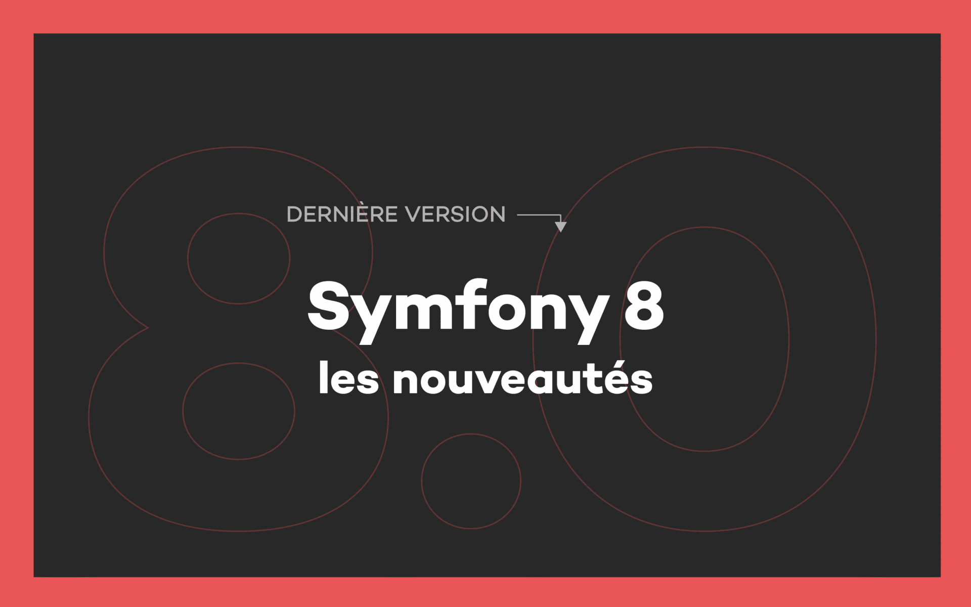 Symfony 8 : Release, nouveautés, ce qu’il faut savoir